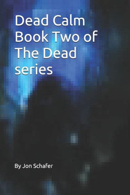 Dead Calm Book Two Of The Dead Series By Jon Schafer Paperback