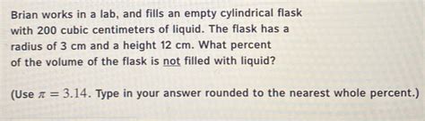 Solved Brian Works In A Lab And Fills An Empty Cylindrical Flask With