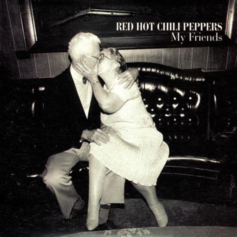 Red Hot Chili Peppers My Friends Lyrics Genius Lyrics