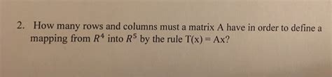 Solved 2 How Many Rows And Columns Must A Matrix A Have In