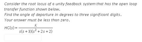 Solved Consider The Root Locus Of A Unity Feedback System