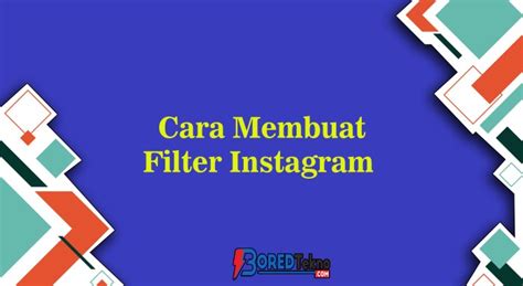 Cara Membuat Filter Instagram Panduan Lengkap Untuk Kreativitas