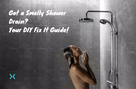 Got A Smelly Shower Drain Your 2024 DIY Fix It Guide Phyxter Home