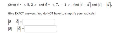 Solved Given C 52 And D 7−1 Find ∣c−d∣ And ∣c∣−∣d∣