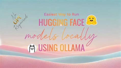 How To Run Hugging Face Models Using Ollama 🌟 Youtube