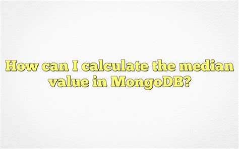 How Can I Calculate The Median Value In Mongodb
