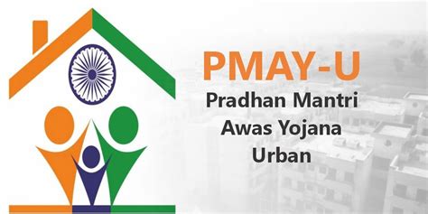 Pradhan Mantri Awas Yojana Urban Pmay U Scheme