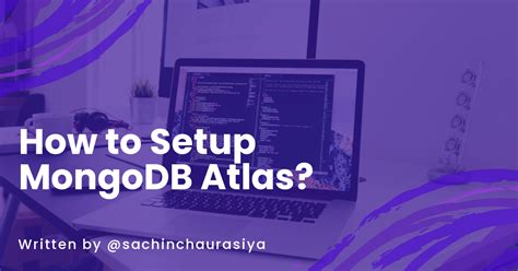 How To Set Up Mongodb Atlas Mongodb Is A Nosql Database And We Can