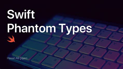 swift te phantom types hayalet türler 👻 by hasan ali Şişeci