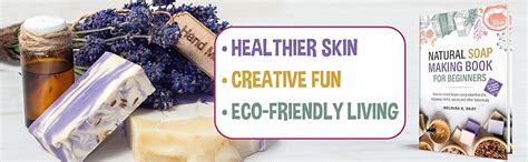 Natural Soap Making Book For Beginners How To Create Soaps Using Essential Oils Beeswax Herbs