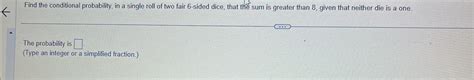 Solved Find The Conditional Probability In A Single Roll Of Chegg