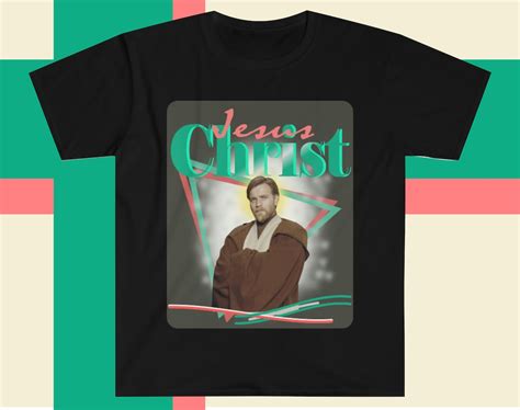 Jesus Christ Obi Wan Kenobi Retro 80s Inspired Unisex Etsy