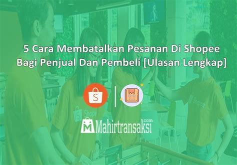 12 Cara Membatalkan Pesanan Di Shopee 100 Berhasil Mahir Transaksi