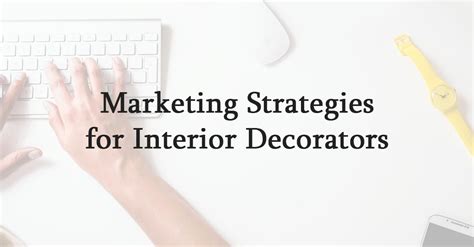 Marketing Strategies For Interior Decorators 2025 Edition