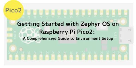 getting started with zephyr os on raspberry pi pico2 a comprehensive