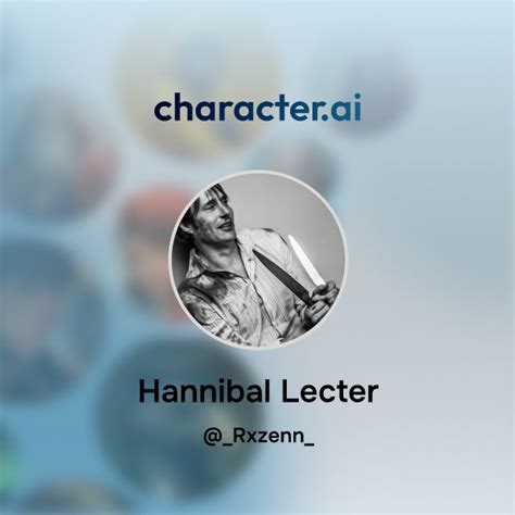 Chat With Hannibal Lecter Character Ai Personalized Ai For Every