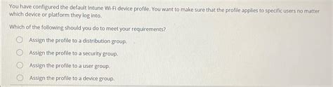 Solved You Have Configured The Default Intune Wi Fi Device Chegg