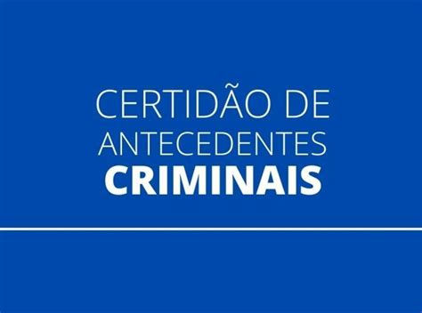 Como Tirar Antecedentes Criminais Guia Passo A Passo
