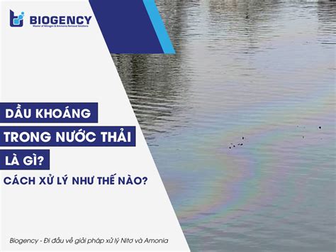 Dầu Khoáng Trong Nước Thải Là Gì Cách Xử Lý Như Thế Nào
