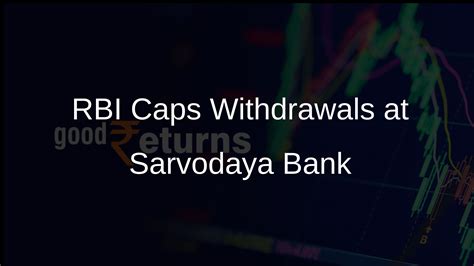 Rbi Sets Withdrawal Cap For Sarvodaya Co Op Bank Amid Financial Woes