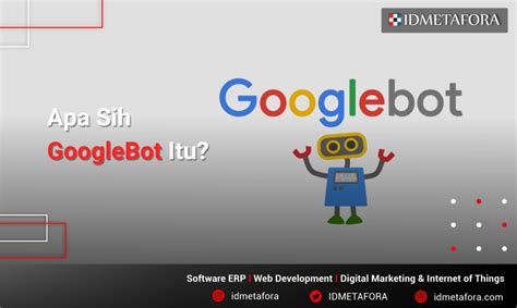 Apa Itu Googlebot Bagaimana Cara Kerjanya Dan Relevasi Googleboot