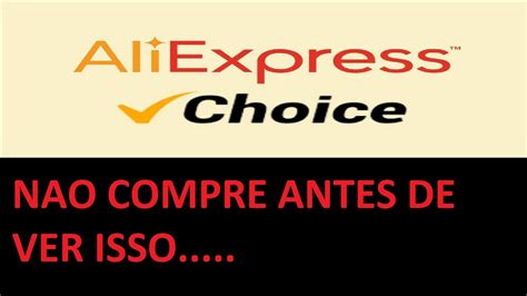 NÃO COMPRE NA CHOICE DO ALIEXPRESS ANTES DE VER ESTE VÍDEO YouTube