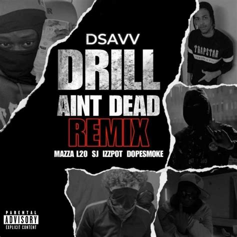 D Savv Mazza L20 And Sj Drill Aint Dead Remix Lyrics Genius Lyrics