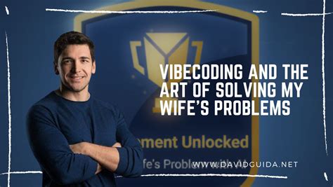 Vibecoding And The Art Of Solving My Wifes Problems David Guida