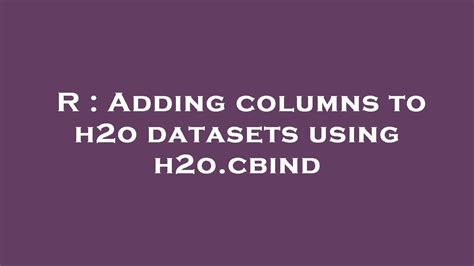 R Adding Columns To H2o Datasets Using H2ocbind Youtube
