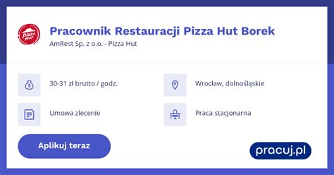 Oferta Pracy Pracownik Restauracji Pizza Hut Borek AmRest Sp Z O O