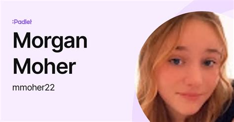 Morgan Moher Mmoher22 Profile Padlet