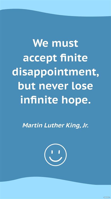 Martin Luther King Jr We Must Accept Finite Disappointment But