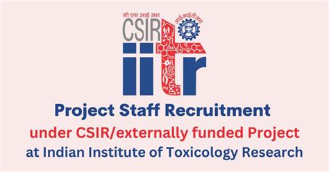 Project Staff Recruitment Under Csirexternally Funded Project At Iitr