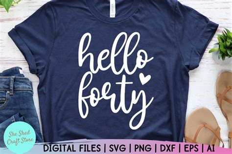 Hello Forty Svg 40th Birthday Svg Graphic By She Shed Craft Store