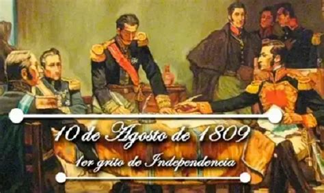 Resumen Del Primer Grito De Independencia 10 De Agosto 1809 2025