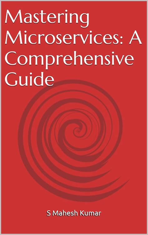 mastering microservice a comprehensive guide 1 kumar s mahesh raman