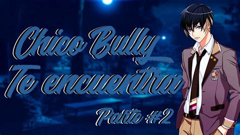 Tu Reencuentro Con El Chico Bully Parte 2 ASMR Roleplay Anime Chill