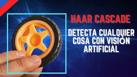 Detector De Objetos Personalizado Con Modelo HAAR CASCADE YouTube
