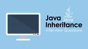 Know Top 10 Essential Java Inheritance Interview Questions For 2023