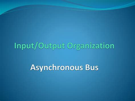 Ppt Inputoutput Organization Asynchronous Bus Powerpoint