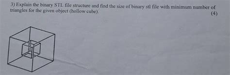 Solved Explain The Binary STL File Structure And Find The Chegg