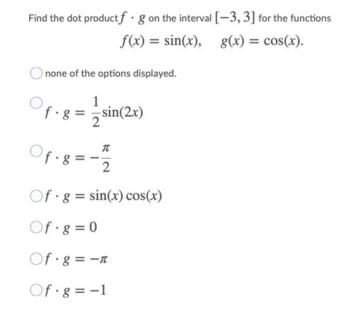 Solved Find The Dot Product Fºg On The Interval 33 For