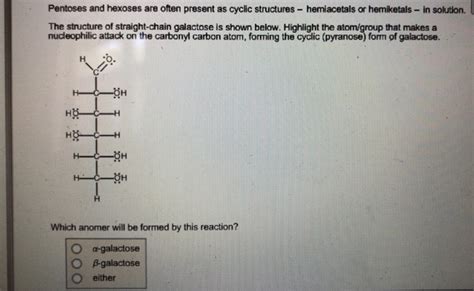 Solved Pentoses And Hexoses Are Often Present As Cyclic