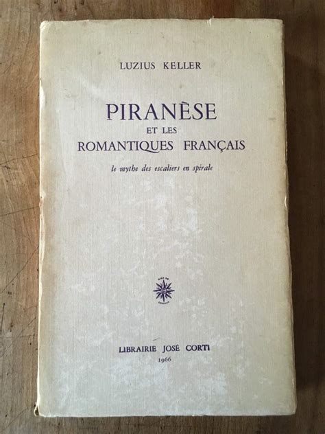 Amazon Fr Luzius Keller Piranèse Et Les Romantiques Français Le Mythe Des Escaliers En