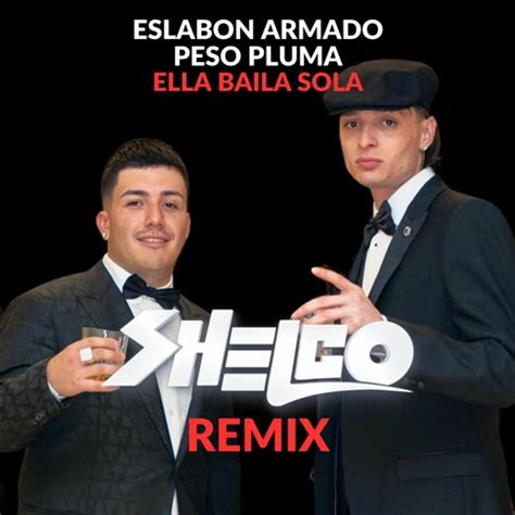 Stream Ella Baila Sola Shelco Remix Latin Bigroom By Shelco Listen Online For Free On