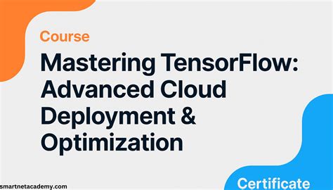 Mastering Tensorflow Advanced Cloud Deployment And Optimization