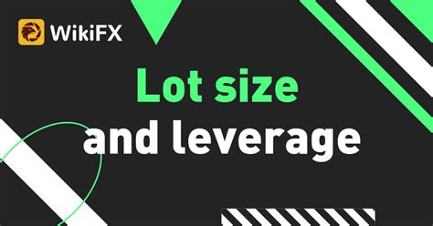 Lot Size And Leverage As A New Trader You May Be Finally By Wikifxsoutheastaisa Medium