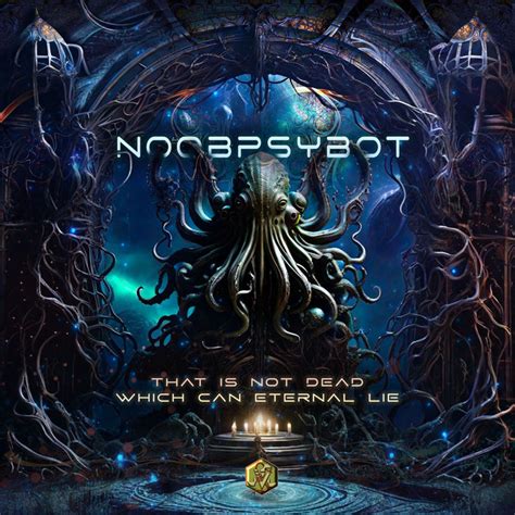 That Is Not Dead Which Can Eternal Lie Ep Noob Psybot Visionary