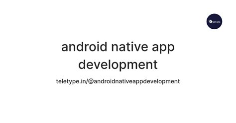 Android Native App Development Teletype