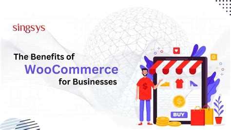 Singsys Pte Ltd On Linkedin The Benefits Of Woocommerce For Businesses